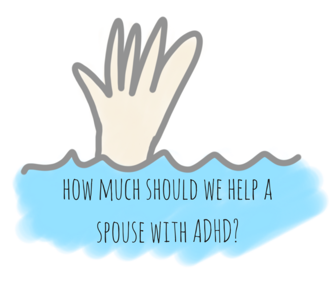 How much should we help a spouse with ADHD? - The ADHD Homestead