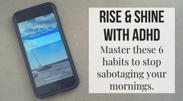6 habits to stop sabotaging your morning routine - The ADHD Homestead