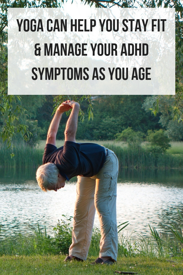 How yoga can help you stay fit & manage your ADHD symptoms as you age